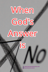 When the Answer is NO: What Does God Mean? - Blog